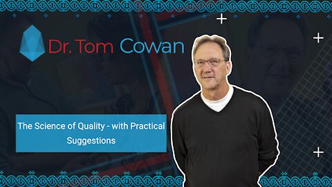 The Science of Quality – with Practical Suggestions – Dr. Tom Cowan