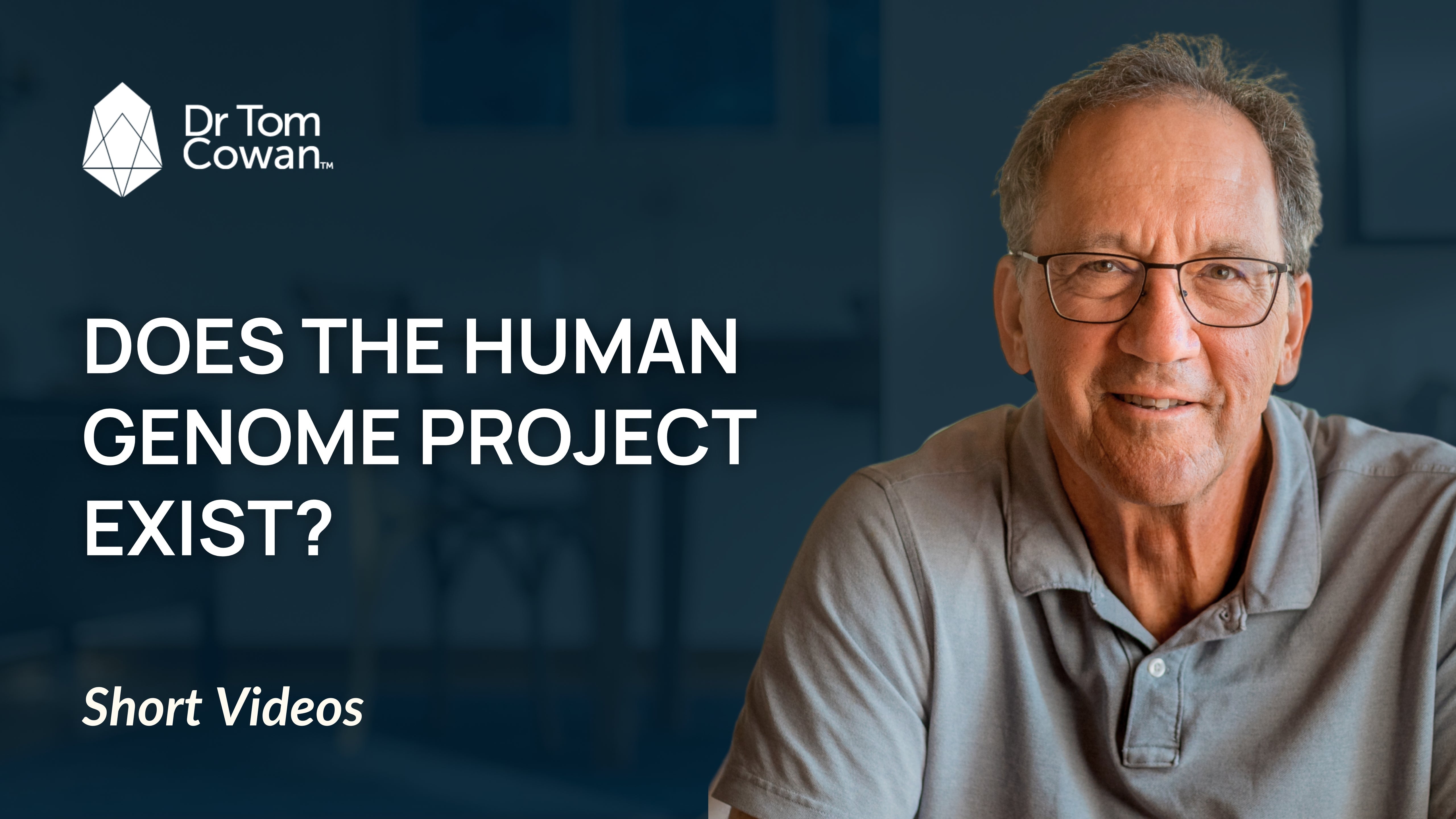 Does The Human Genome Project Exist? – Dr. Tom Cowan