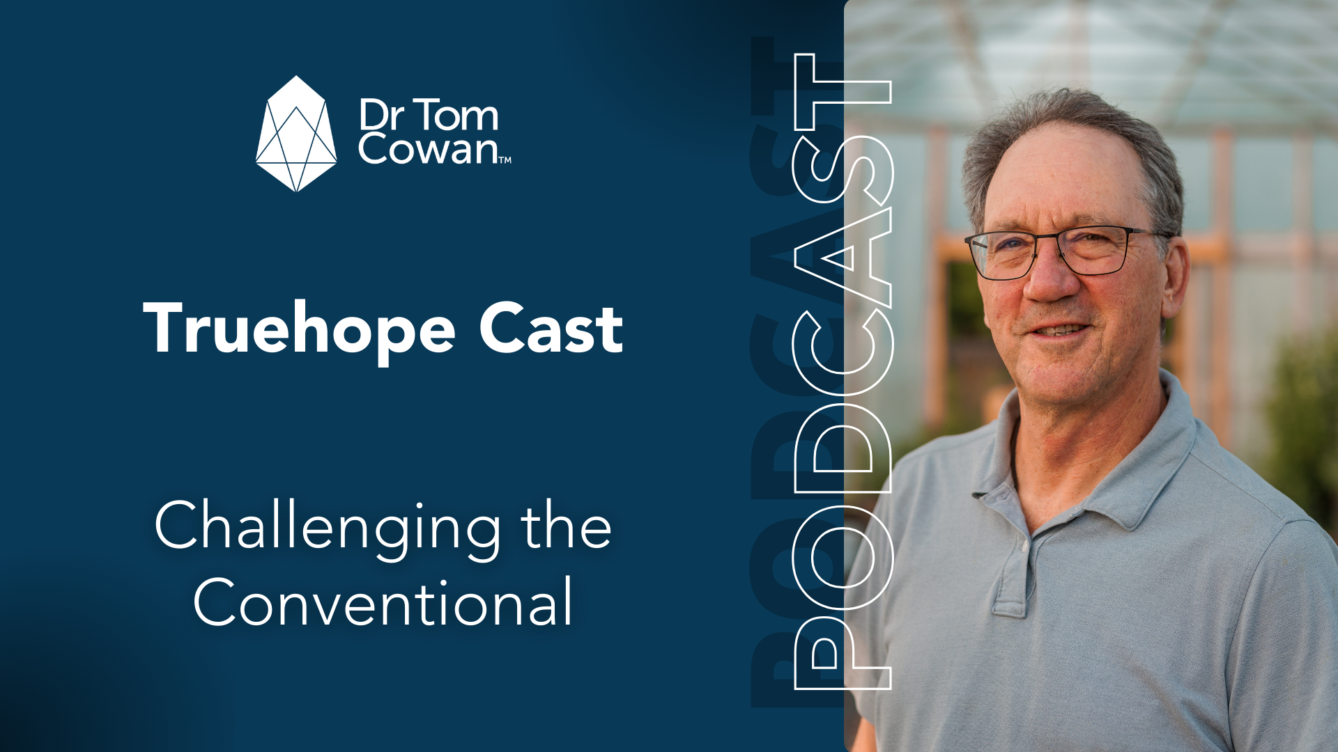 Truehope Cast- Challenging the Conventional – Dr. Tom Cowan
