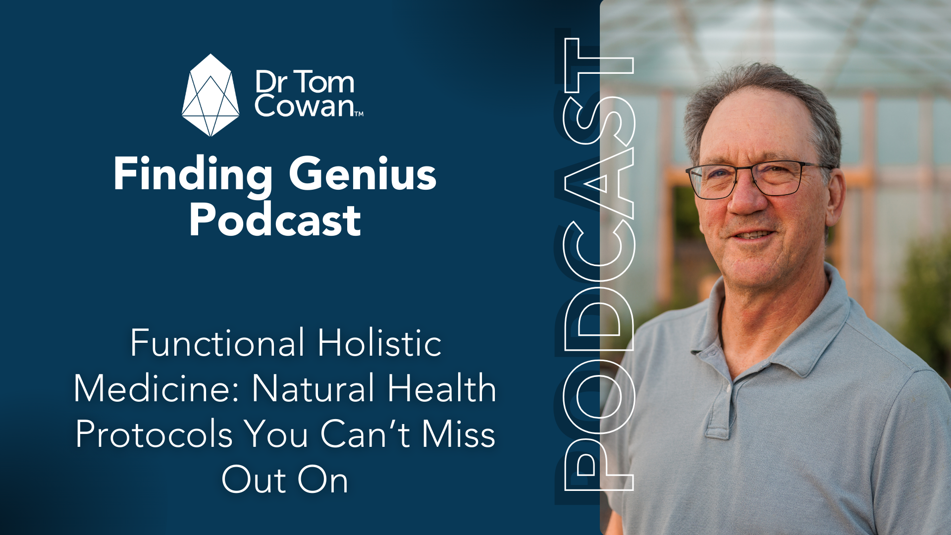 Finding Genius Podcast – Dr. Tom Cowan