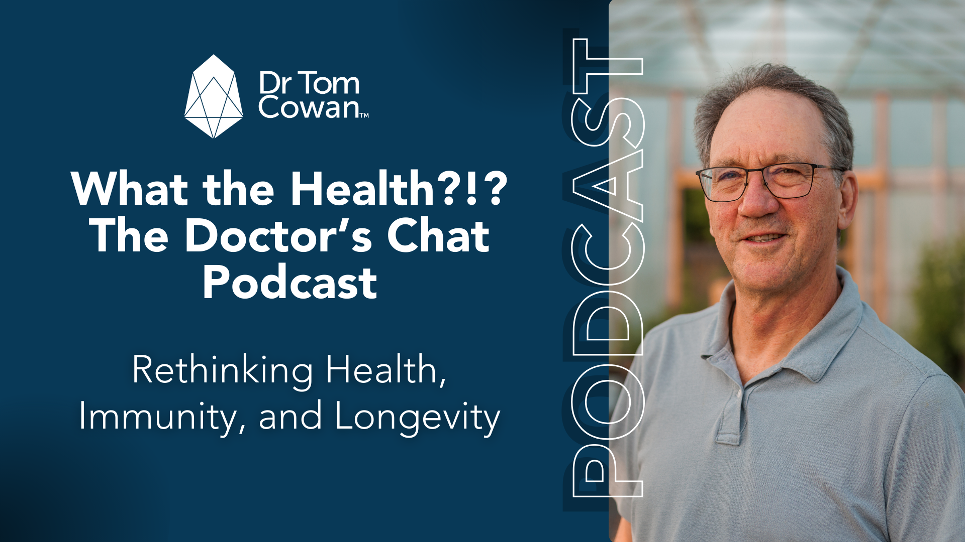 What The Health?!? The Doctor's Chat Podcast – Dr. Tom Cowan