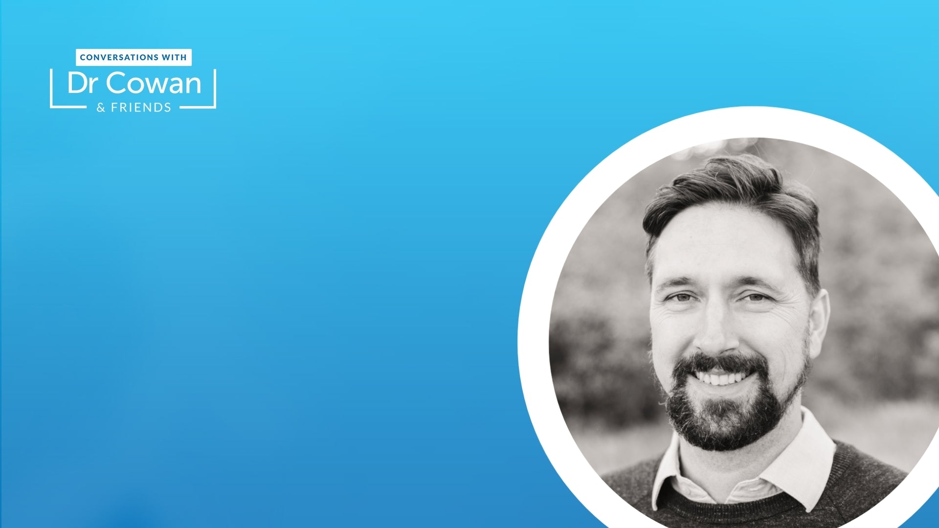 #87: Christopher Brown D.O. – Dr. Tom Cowan