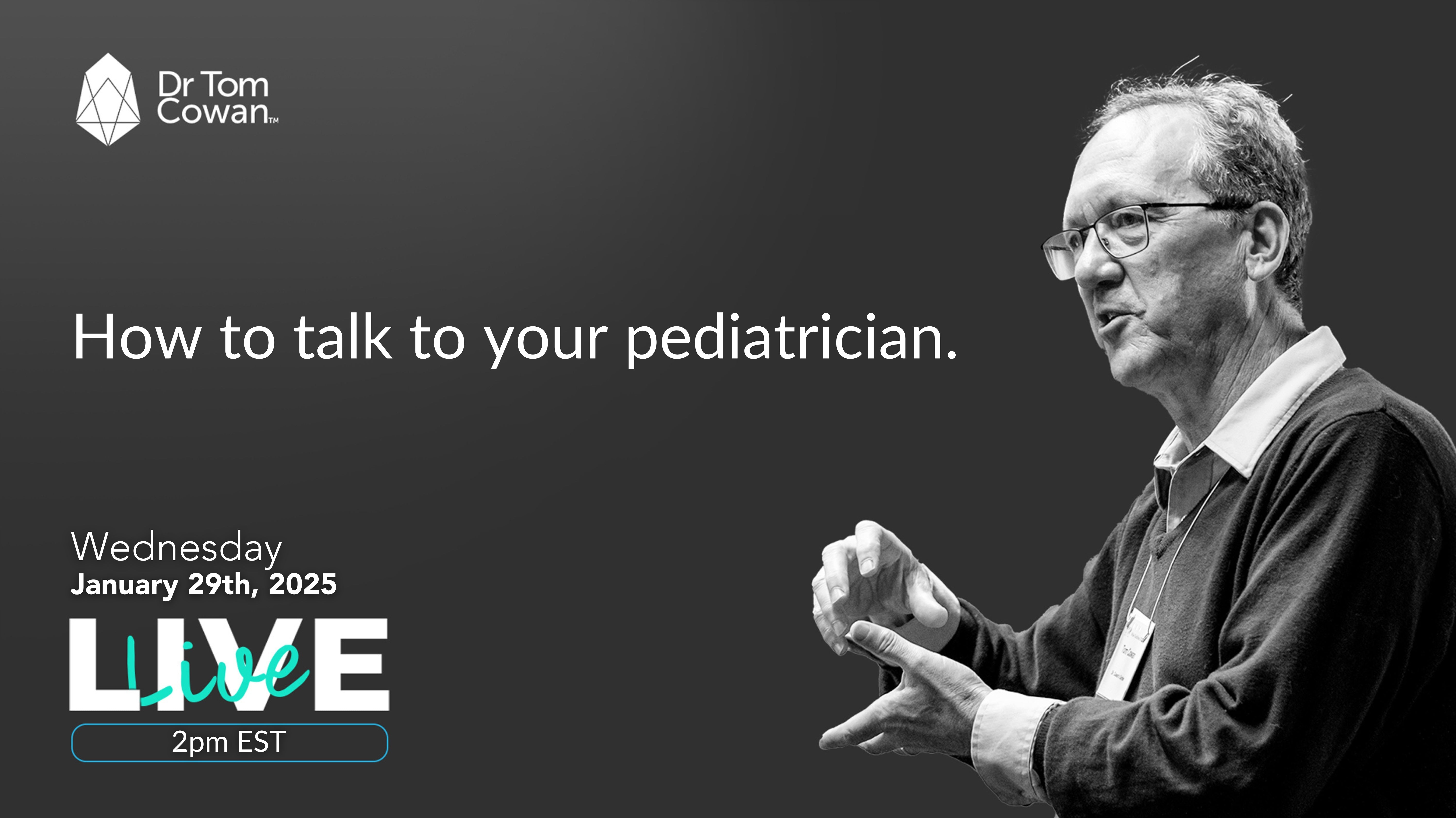 How to talk to your pediatrician: Webinar from 1/29/25 – Dr. Tom Cowan