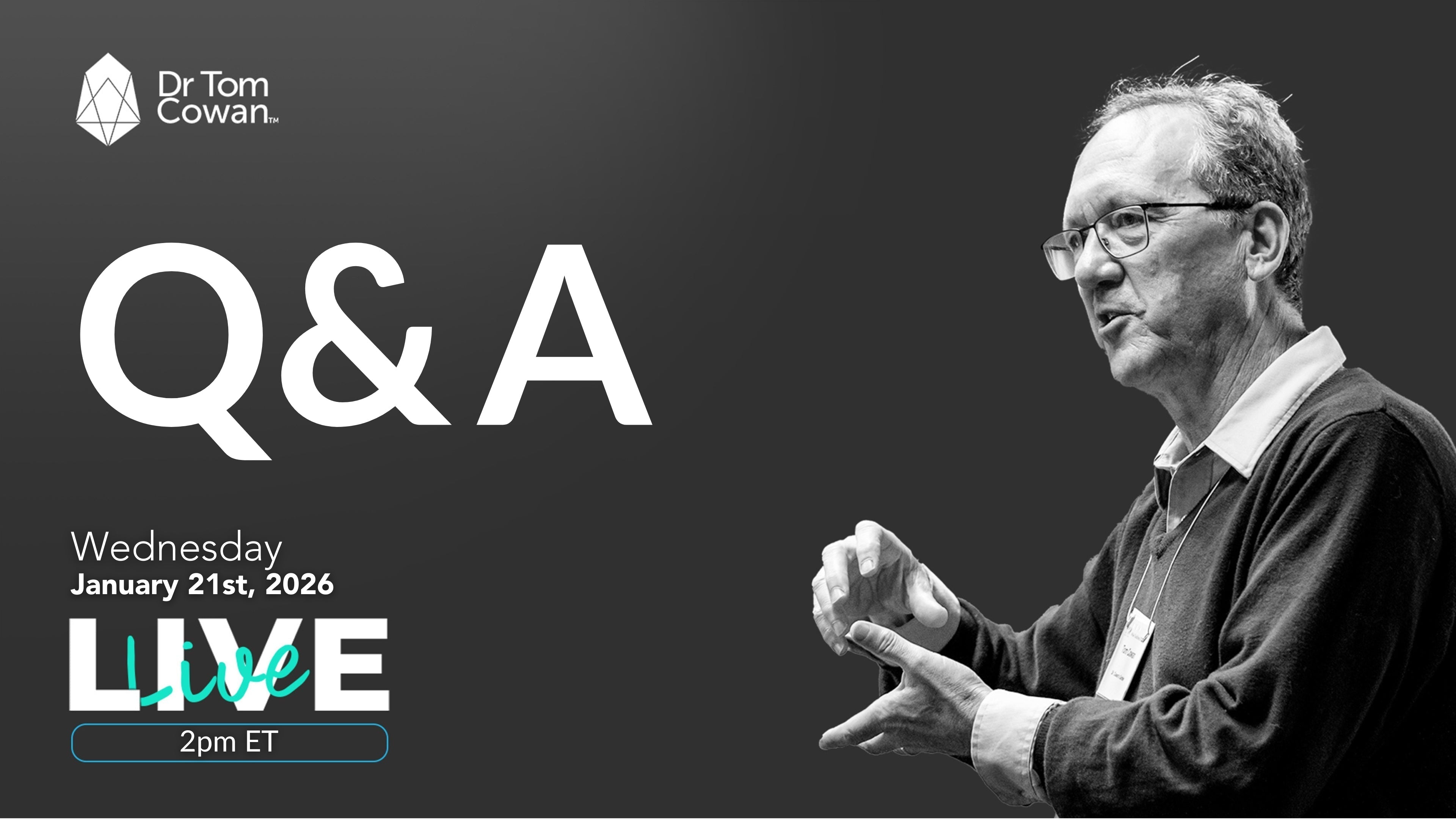 Q&A Webinar from January 21st, 2026 – Dr. Tom Cowan