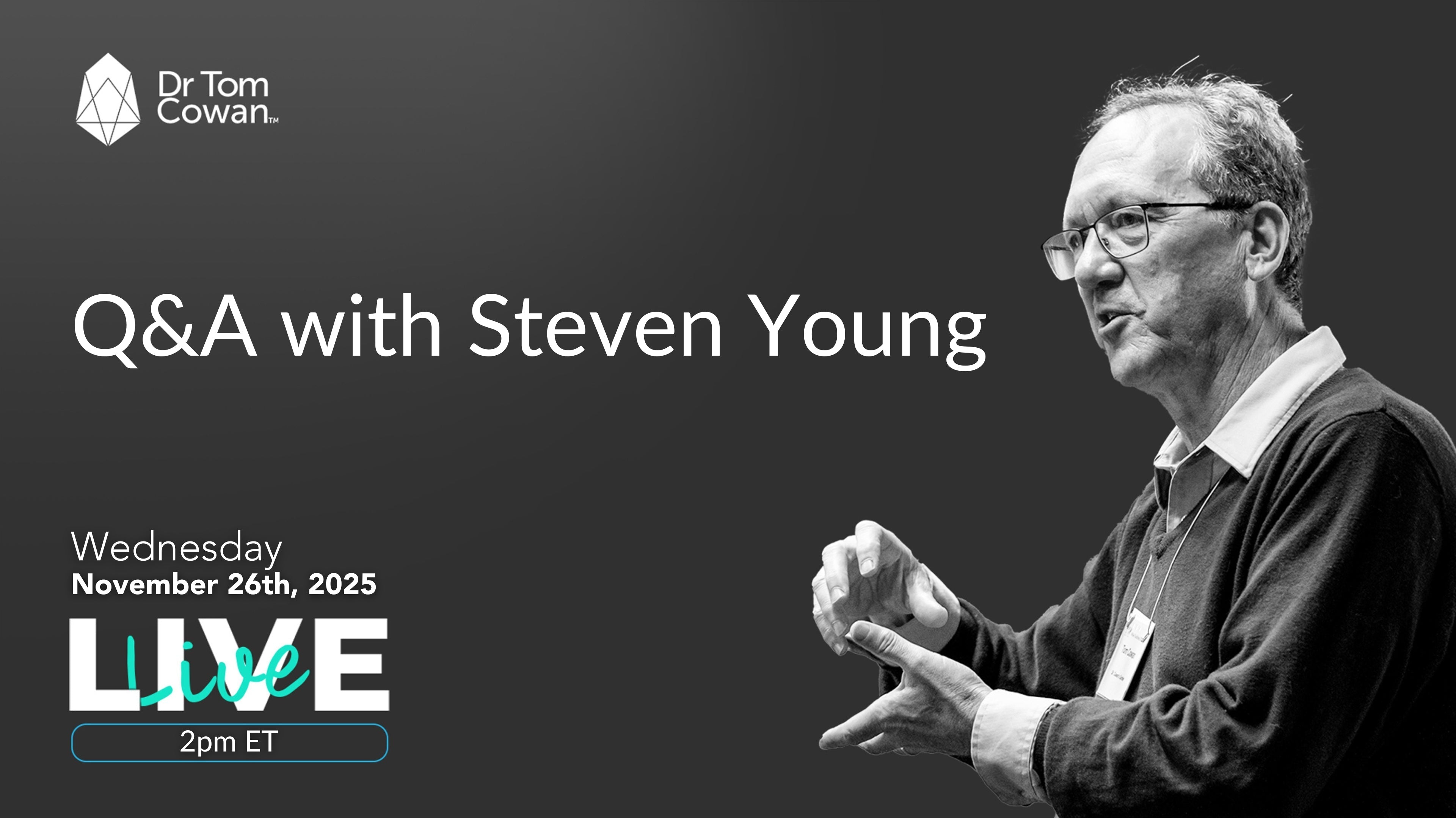 Q&A with Steven Young - 11/26/25 – Dr. Tom Cowan
