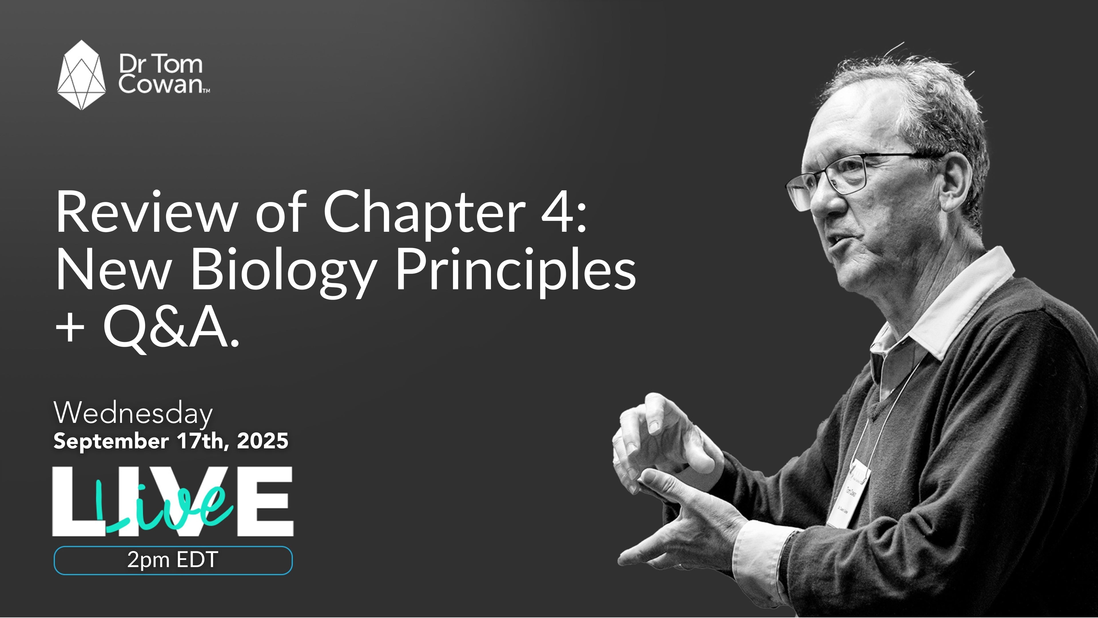 Review of Chapter 4: New Biology Principles + Q&A – Dr. Tom Cowan