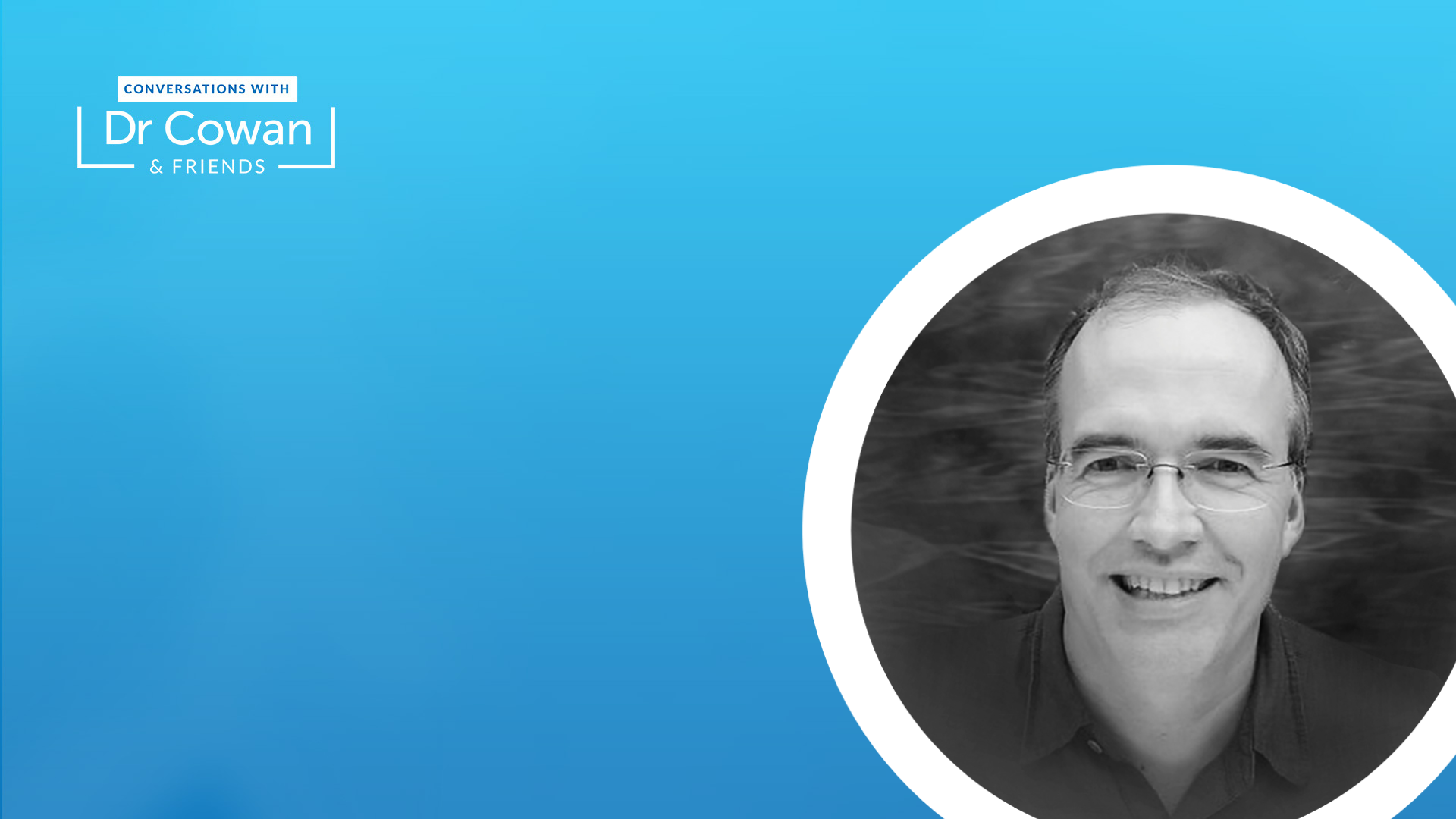 #79: Mike Broadwell – Dr. Tom Cowan